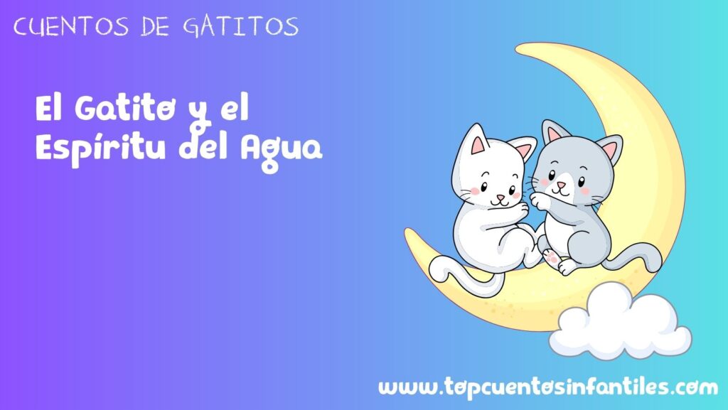 El Gatito y el Espíritu del Agua - Cuentos infantiles 2025