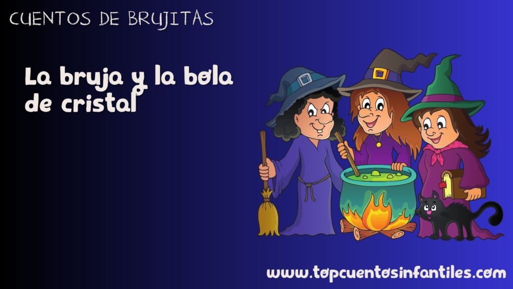 La bruja y la bola de cristal - Cuentos infantiles 2026