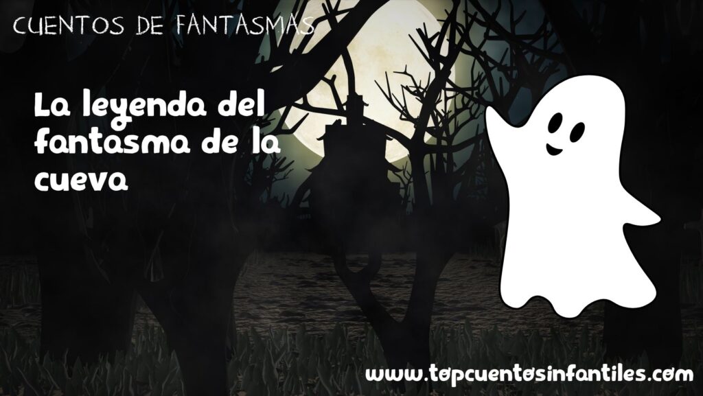 La leyenda del fantasma de la cueva - Cuentos infantiles 2025